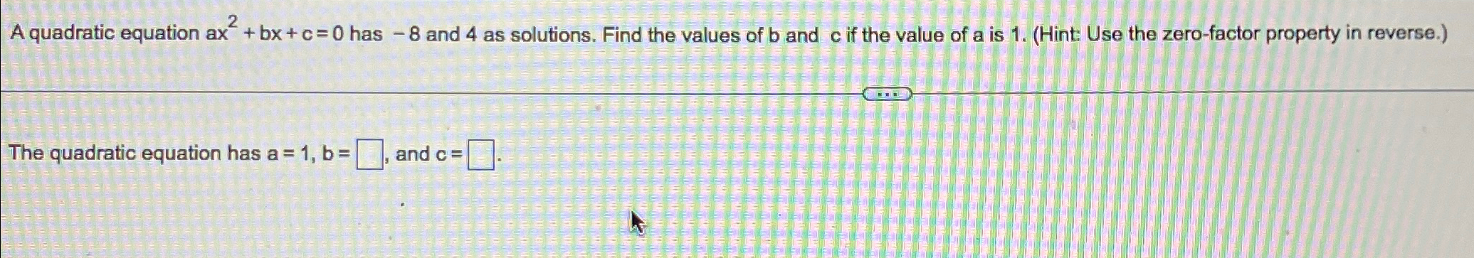 Solved A quadratic equation ax2+bx+c=0 ﻿has -8 ﻿and 4 ﻿as | Chegg.com