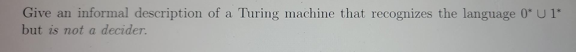 Solved Give an informal description of a Turing machine that | Chegg.com