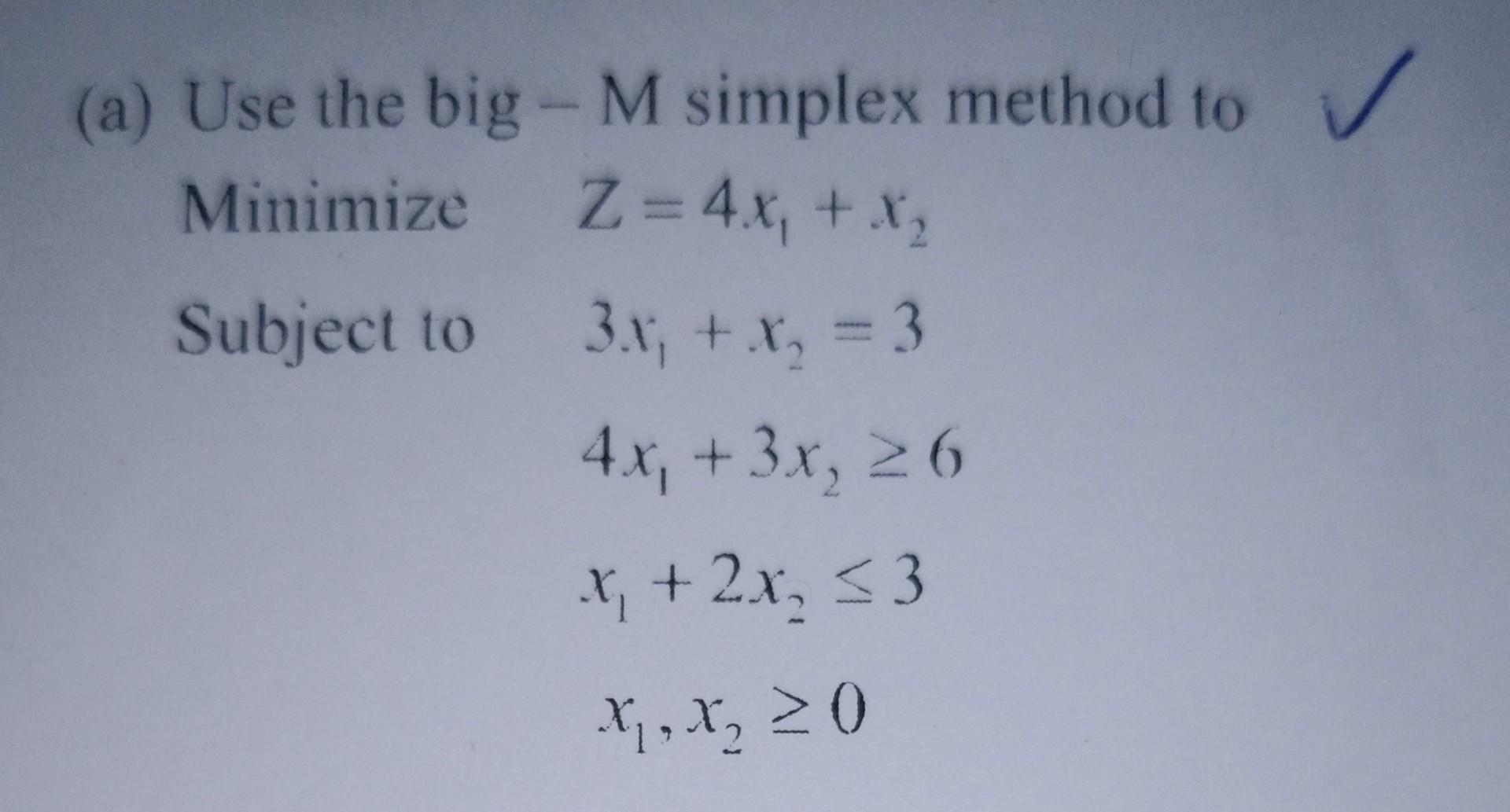 Solved (a) Use the big - M simplex method to Minimize | Chegg.com