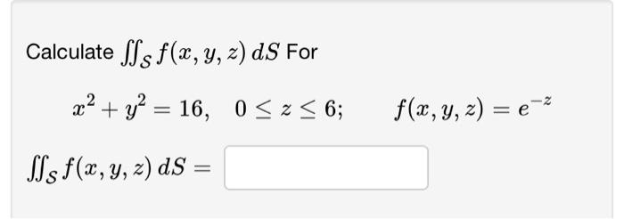 Solved Calculate ∬Sf(x,y,z)dS For | Chegg.com