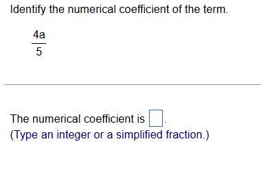 Solved Identify the numerical coefficient of the term.4a5The | Chegg.com