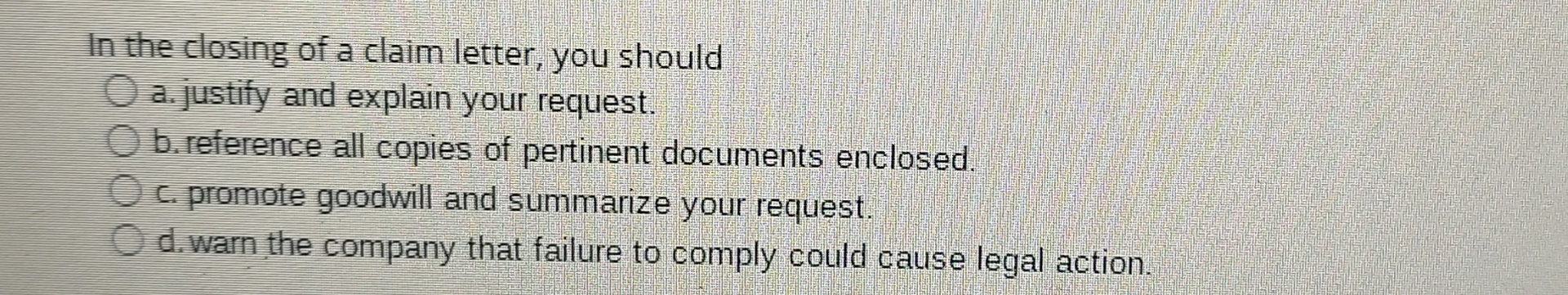 Solved In the closing of a claim letter, you shoulda. | Chegg.com