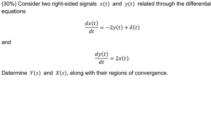 Solved (30%) Consider two right-sided signals x(t) and y(t) | Chegg.com
