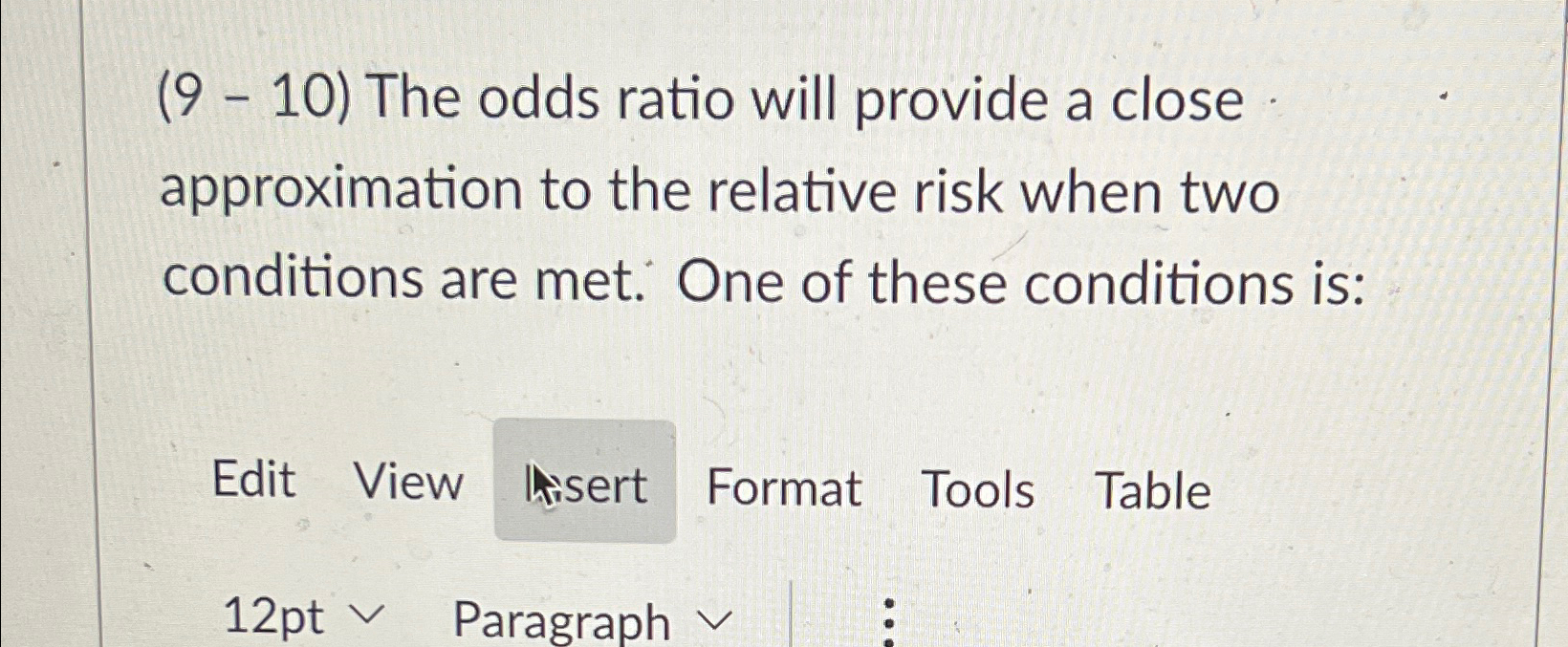 Solved (9 - 10) ﻿The odds ratio will provide a close | Chegg.com