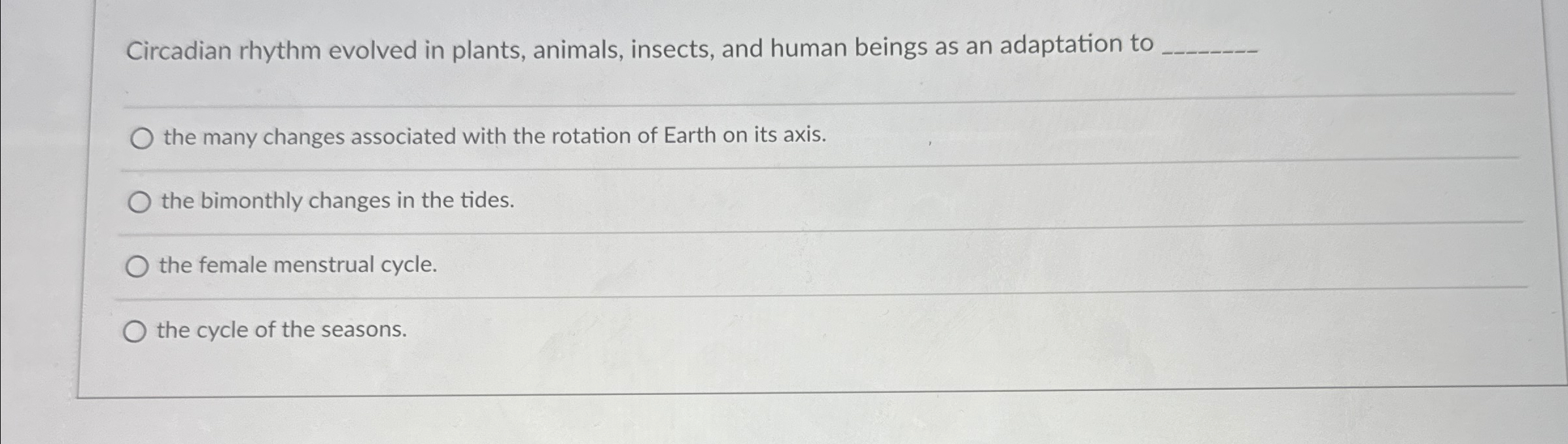 Solved Circadian rhythm evolved in plants, animals, insects, | Chegg.com