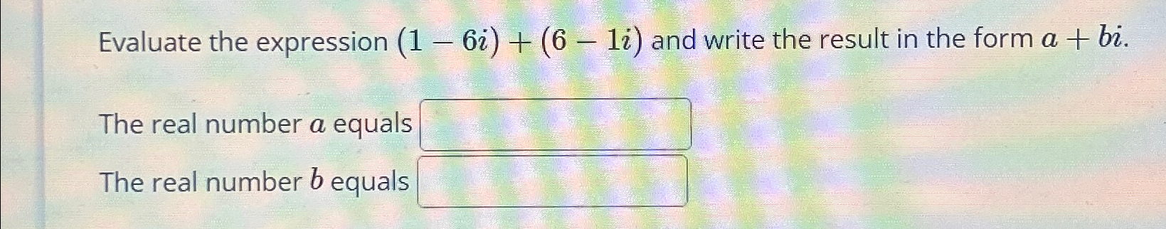 Solved Evaluate the expression (1-6i)+(6-1i) ﻿and write the | Chegg.com