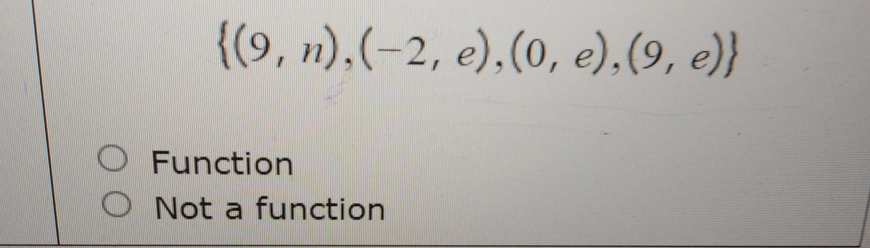 Solved {(9,n),(-2,e),(0,e),(9,e)}FunctionNot a function | Chegg.com