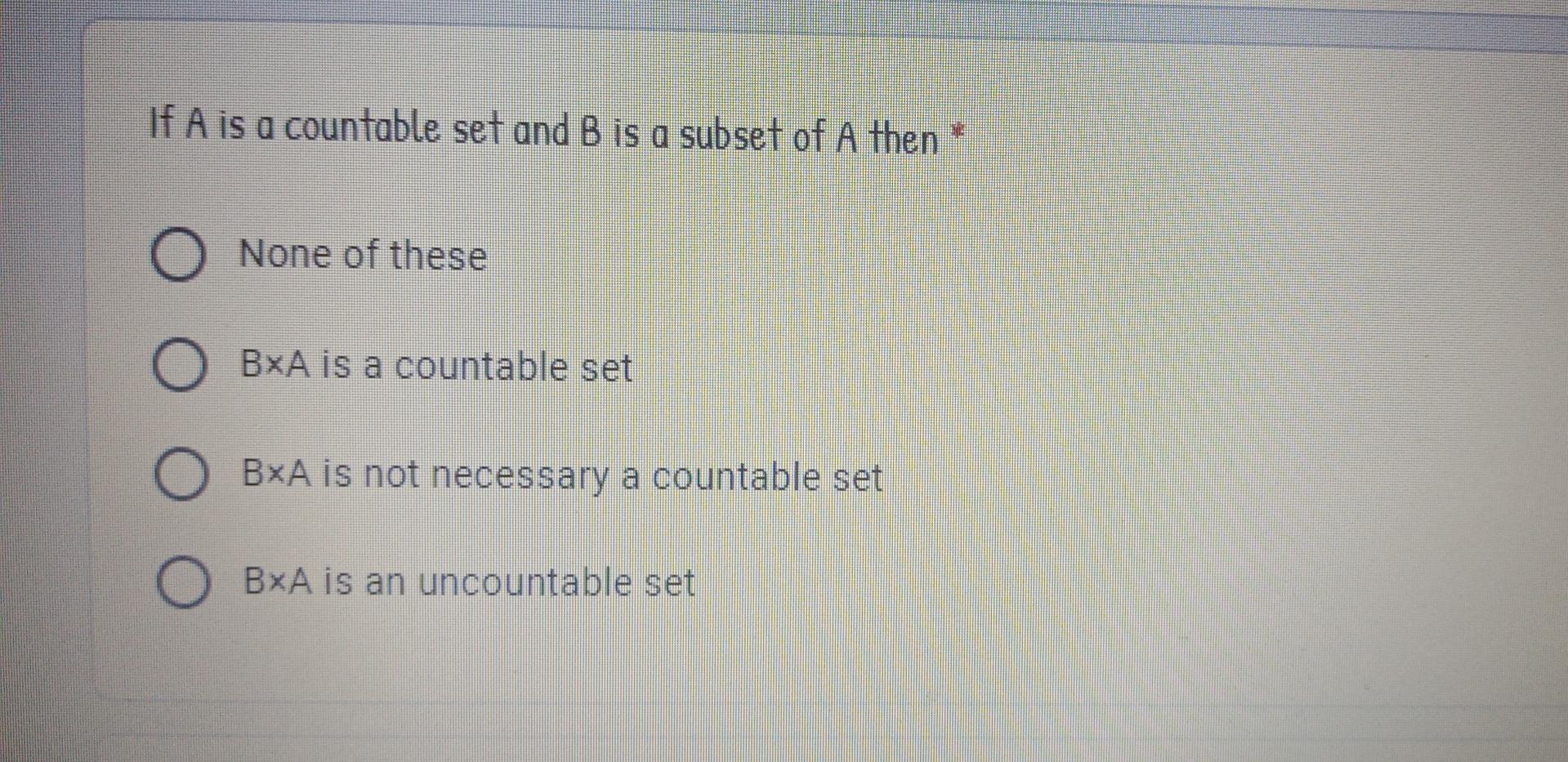 Solved If A is a countable set and B is a subset of A then O | Chegg.com