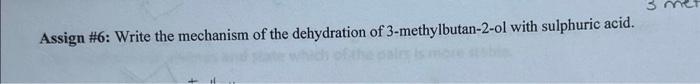 Solved Assign \#6: Write the mechanism of the dehydration of | Chegg.com