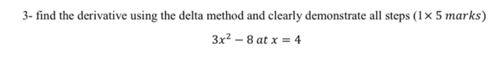 Solved 3- find the derivative using the delta method and | Chegg.com