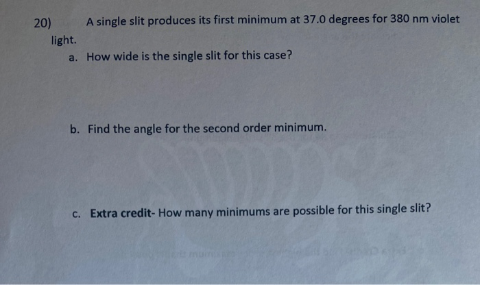 Solved 20) A single slit produces its first minimum at 37.0 | Chegg.com