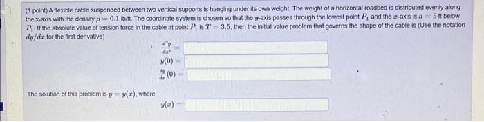 Solved (1 point) A fiexble cable suspended between two | Chegg.com