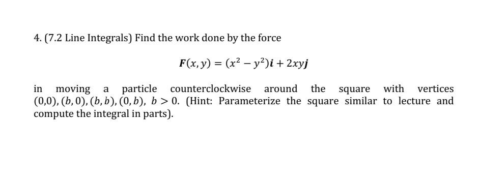 Solved 4. (7.2 Line Integrals) Find the work done by the | Chegg.com
