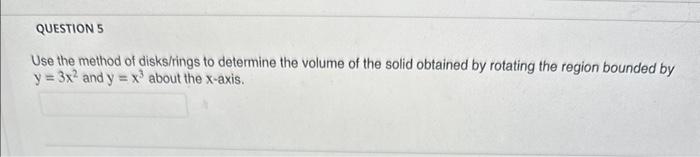 Solved Use the method of disks/rings to determine the volume | Chegg.com