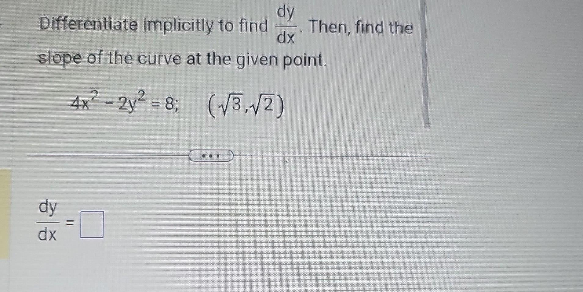 Solved Differentiate implicitly to find dxdy. Then, find the | Chegg.com