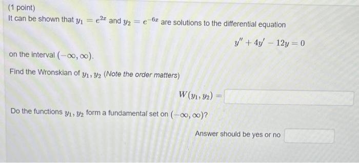 Solved (1 point) It can be shown that y1=e2x and y2=e−6x are | Chegg.com