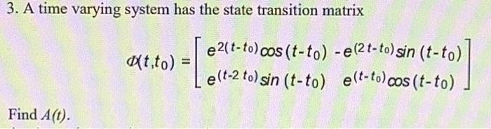 Solved 3. A time varying system has the state transition | Chegg.com