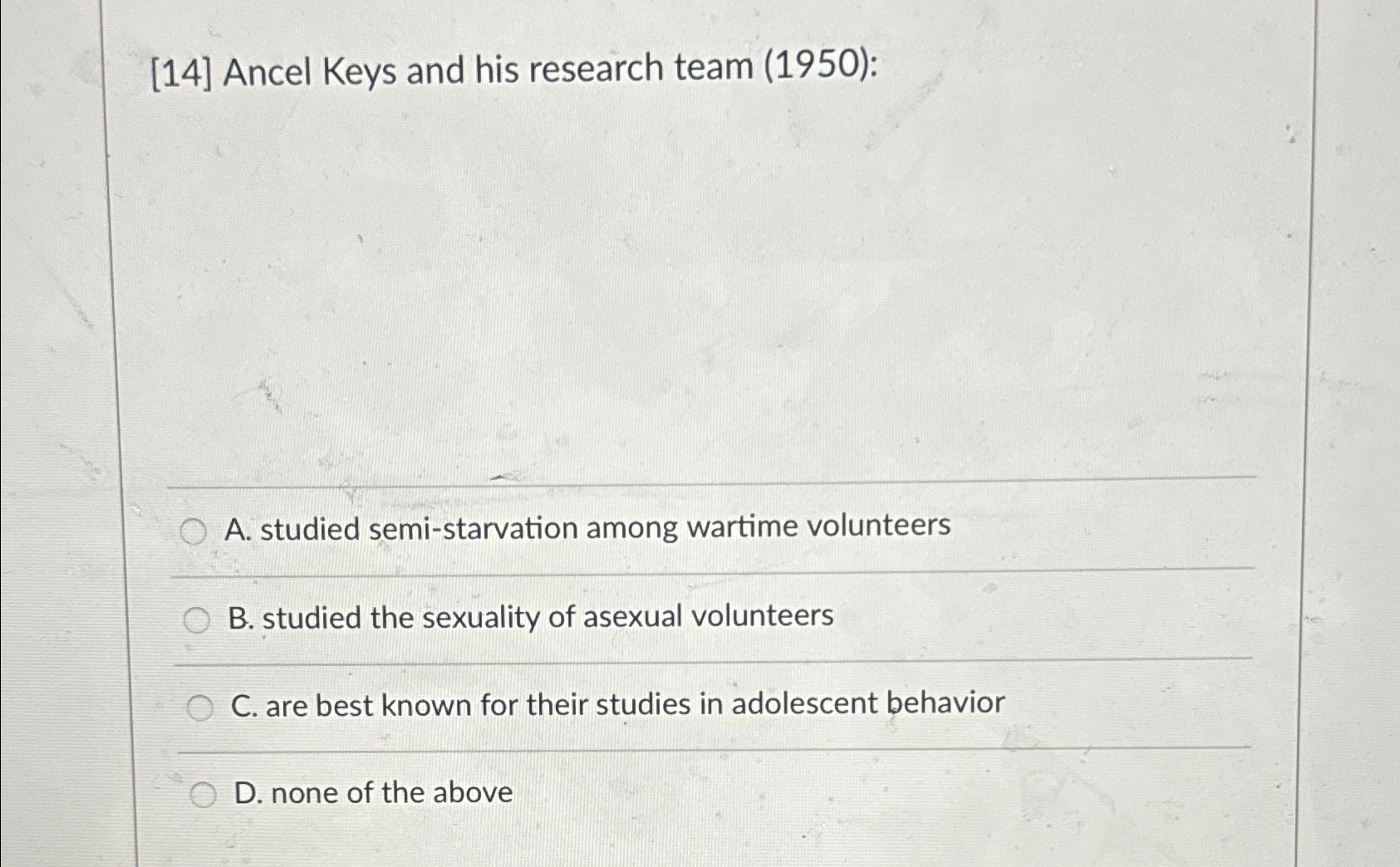 Solved [14] ﻿Ancel Keys and his research team (1950):A. | Chegg.com