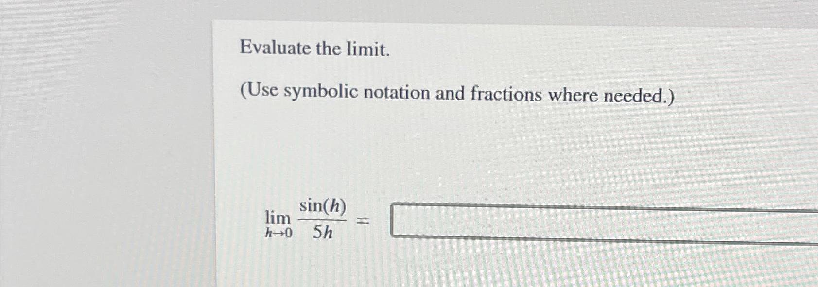 Solved Evaluate the limit.(Use symbolic notation and | Chegg.com