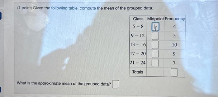 Solved (1 point) Given the following table, compute the mean | Chegg.com