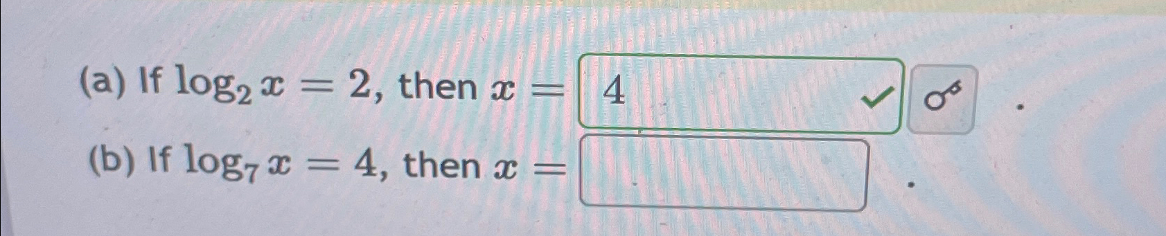 Solved (a) ﻿If log2x=2, ﻿then x= 0°(b) ﻿If log7x=4, ﻿then | Chegg.com