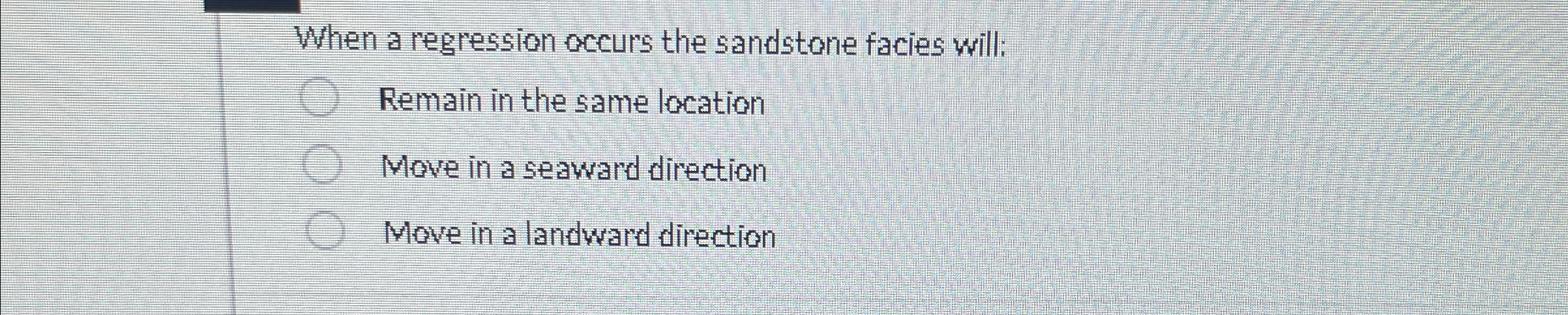 Solved When a regression occurs the sandstone facies | Chegg.com