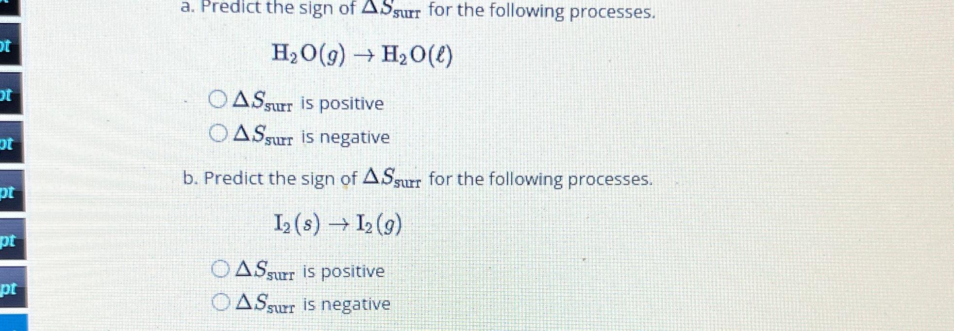 Solved a. Predict the sign of \\\\Delta S_(surr ) for the | Chegg.com