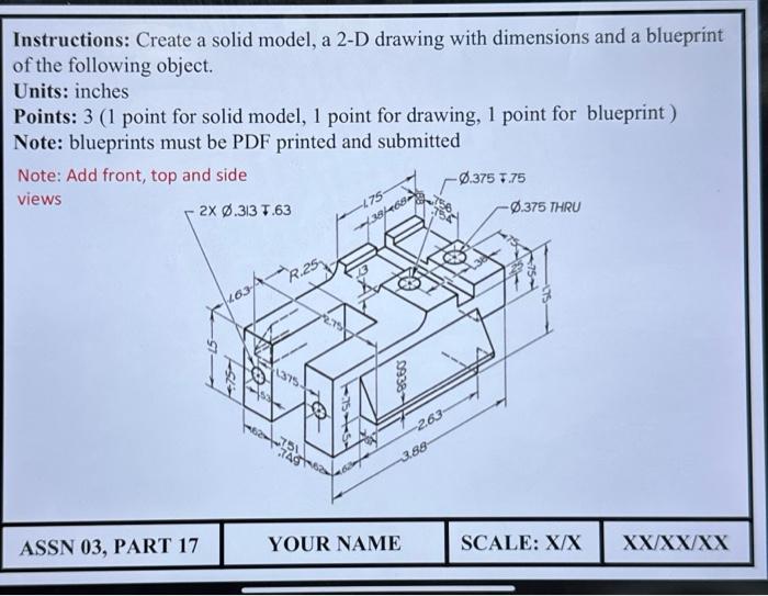 Solved Instructions: Create a solid model, a 2-D drawing | Chegg.com