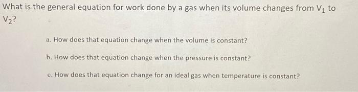 Solved What is the general equation for work done by a gas | Chegg.com