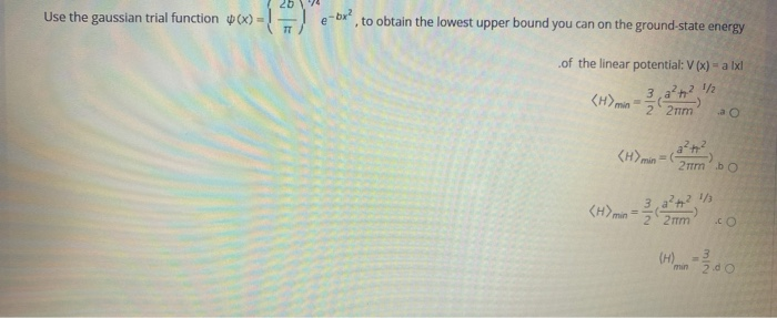 Solved Use The Gaussian Trial Function X E Box To