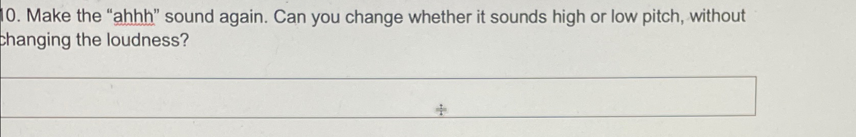 Solved Make the "ahhh" sound again. Can you change whether | Chegg.com