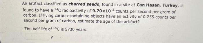 Solved An artifact classified as charred seeds, found in a | Chegg.com