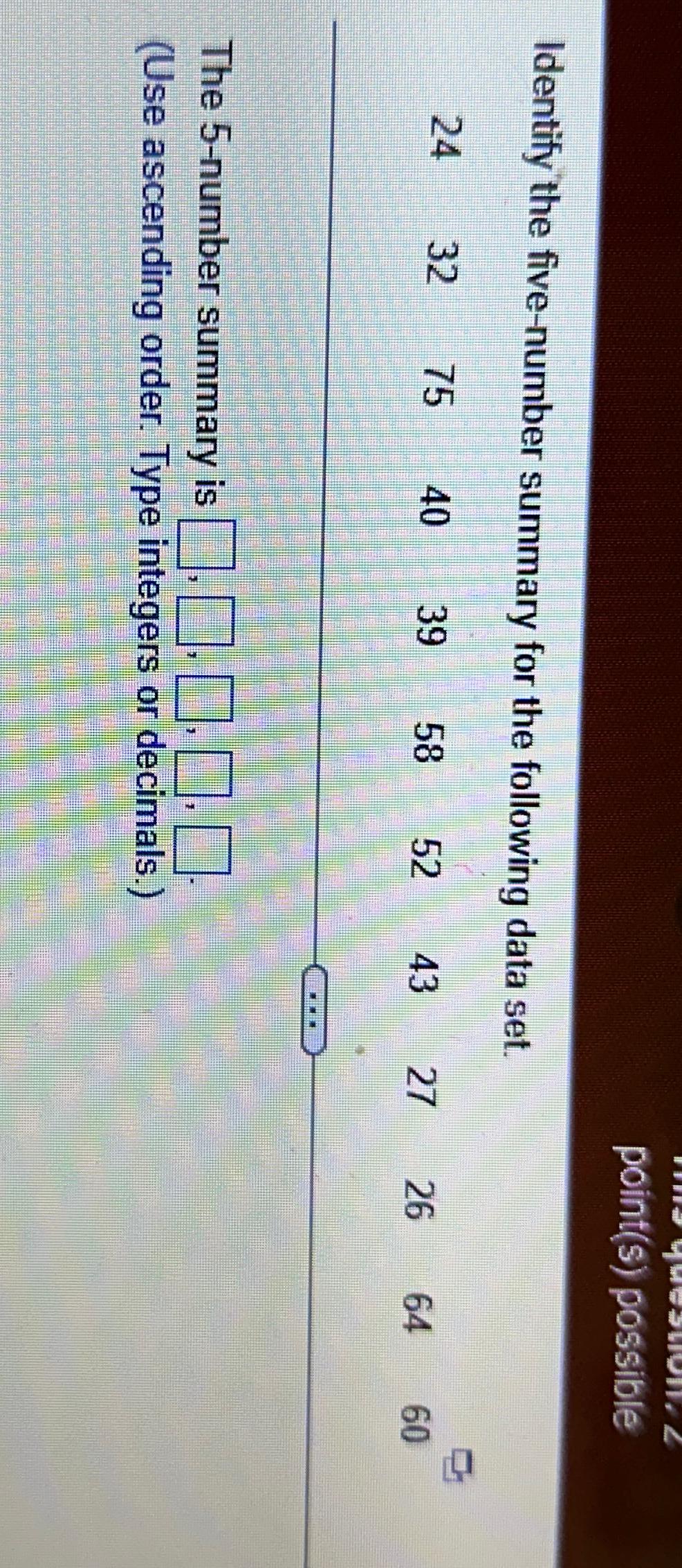 Solved Identify the five-number summary for the following | Chegg.com