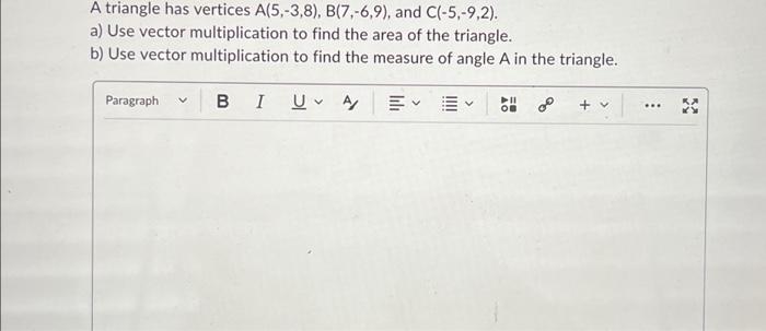 Solved A triangle has vertices A(5,−3,8),B(7,−6,9), and | Chegg.com