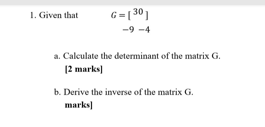 Solved Given thatG=[30]-9-4a. ﻿Calculate the determinant of | Chegg.com