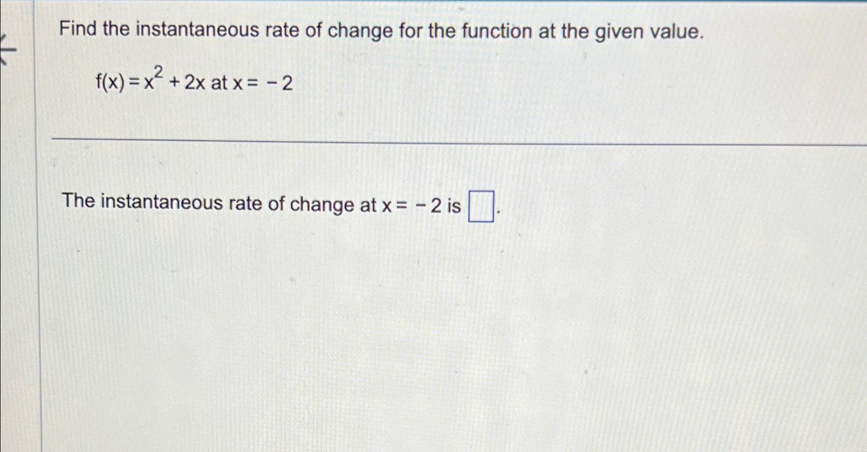 Solved Find the instantaneous rate of change for the | Chegg.com