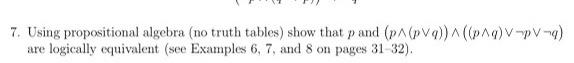 Solved 7. Using propositional algebra (no truth tables) show | Chegg.com