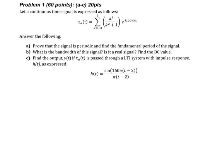 Solved Problem 1 (60 points): (a-c) 20pts Let a continuous | Chegg.com