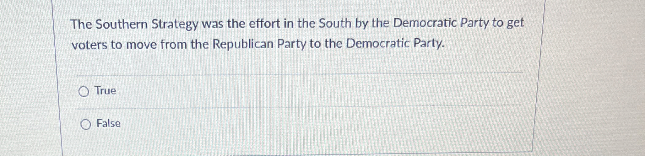 Solved The Southern Strategy was the effort in the South by | Chegg.com