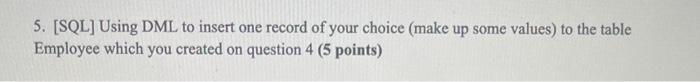 Solved 4. [SQL] Create Table Employee with column names: | Chegg.com