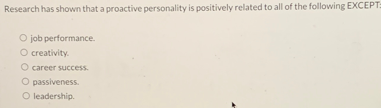 Solved Research has shown that a proactive personality is | Chegg.com