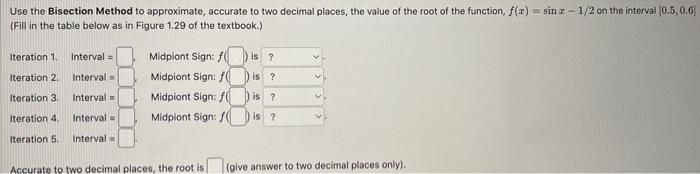 Solved Use the Bisection Method to approximate, accurate to | Chegg.com