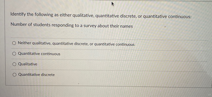 Solved Identify the following as either qualitative, | Chegg.com