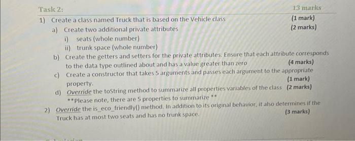 Solved Task 2: 13 marks 1) Create a class named Truck that | Chegg.com