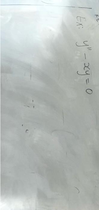 Ex: у" -ху=0 Solve the following ODE using the Power | Chegg.com