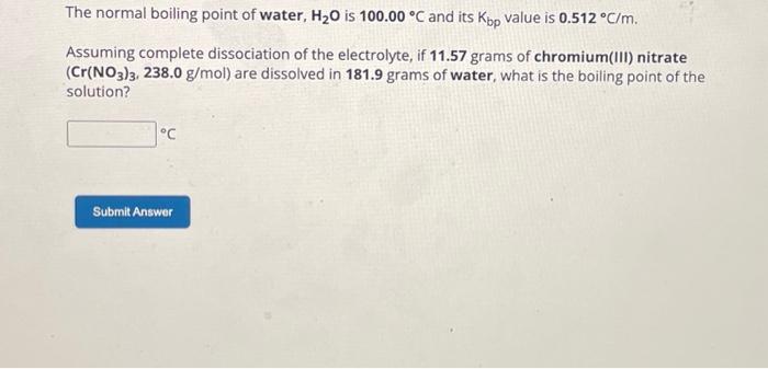 Solved The normal boiling point of water, H2O is 100.00∘C | Chegg.com