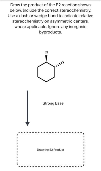Solved Draw the product of the E2 reaction shown below. | Chegg.com