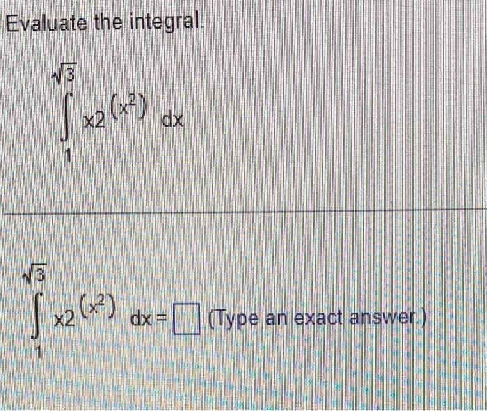 Solved Evaluate the integral. ∫13x2(x2)dx ∫13x2(x2)dx= (Type | Chegg.com