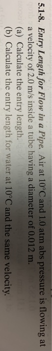 Solved 5.1-8. Entry Length for Flow in a Pipe. Air at 10°C | Chegg.com