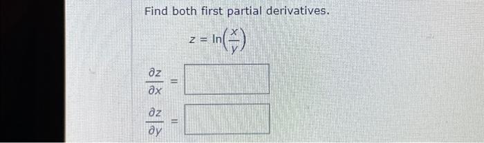 Solved Find both first partial derivatives. z=ln(yx) | Chegg.com